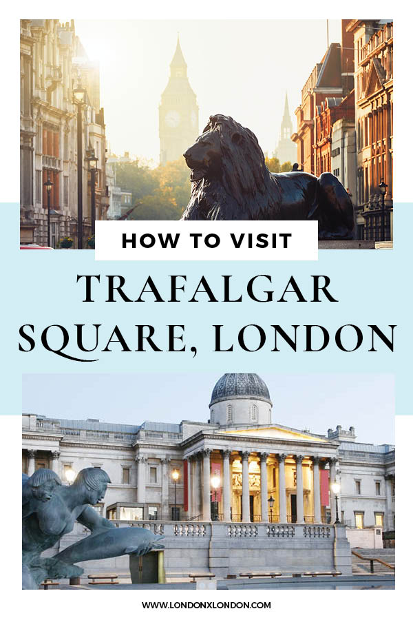 Trafalgar Square, London: Everything You Need to Know — London x London