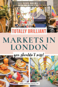 The Best London Markets: 13 Markets You Must Visit — London x London